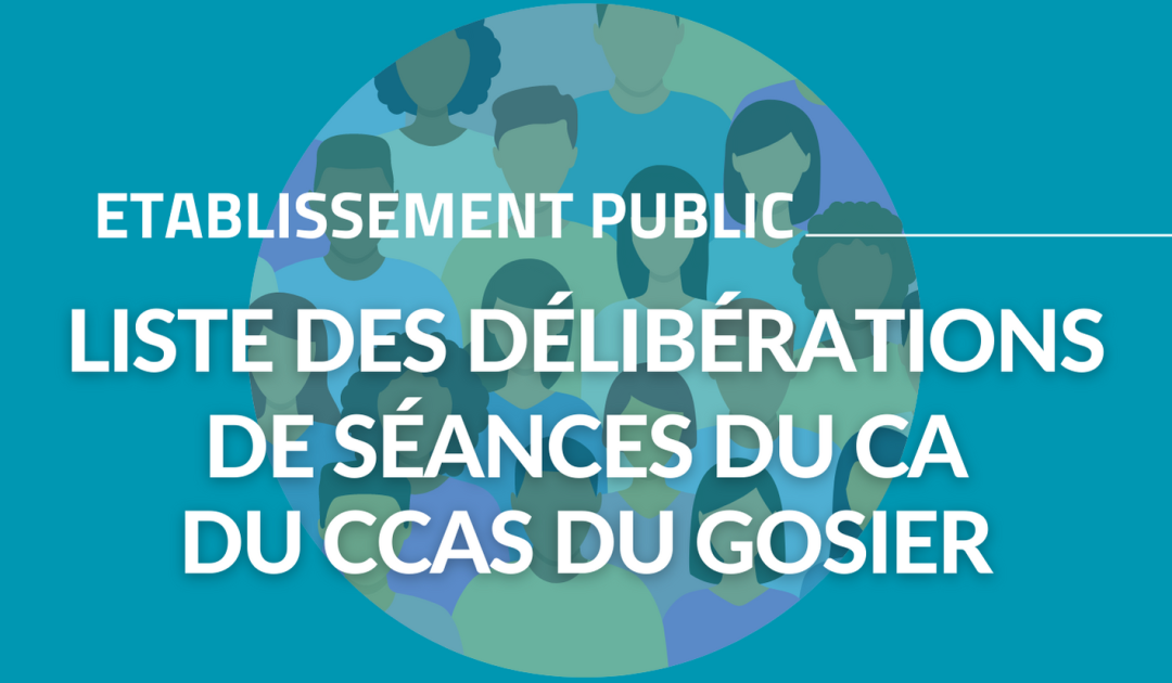 Liste des délibérations : séance du conseil d'administration du CCAS du 19...